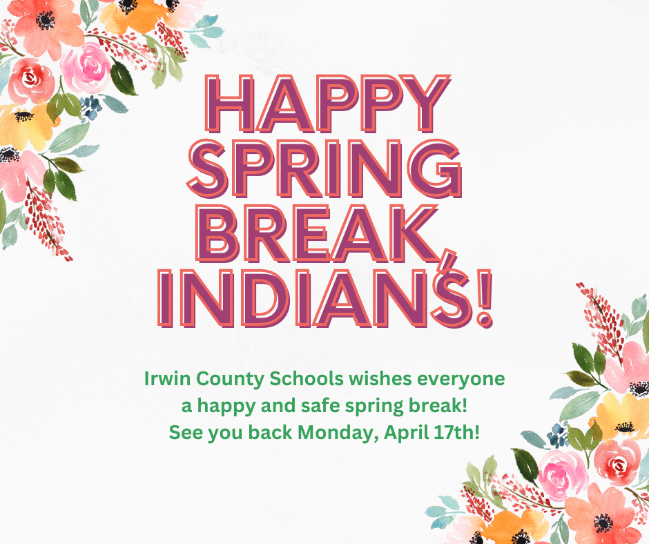 Happy Spring Break | Irwin County Elementary